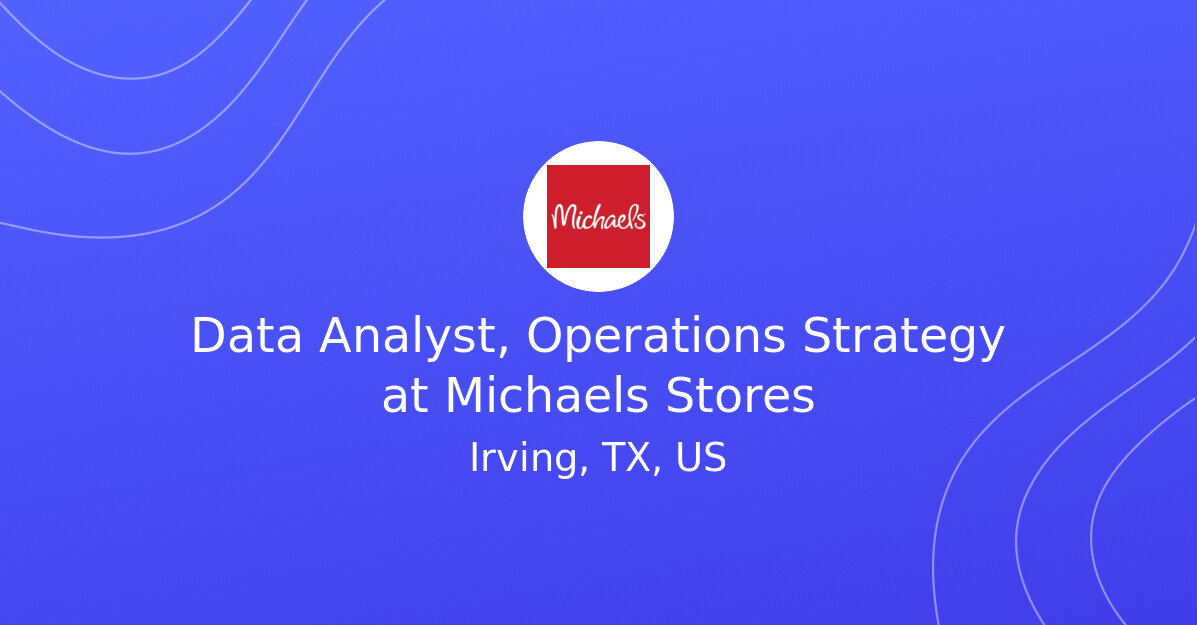 Data Analyst, Operations Strategy at Michaels Stores - Data Placement